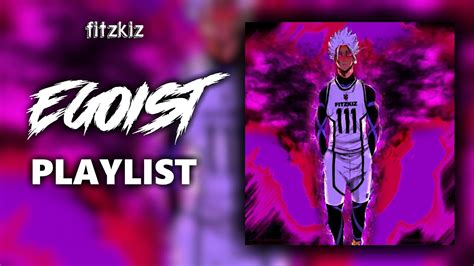 Blue Lock Egoist Playlist Youtube