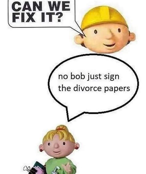Bob The Builder Gets Divorced Blank Template Imgflip