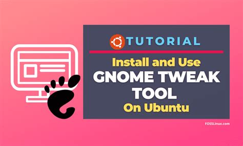 How To Install And Use GNOME Tweak Tool On Ubuntu FOSS Linux