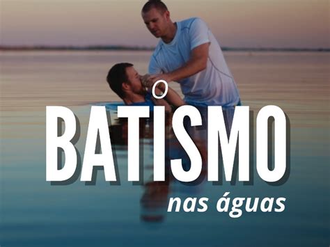 O que é o batismo nas águas Vivendo em Graça