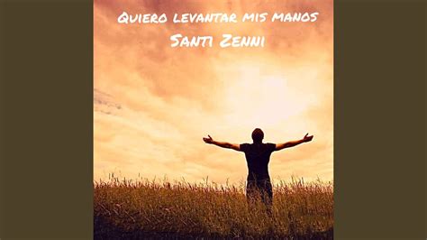 Quiero Levantar Mis Manos Youtube