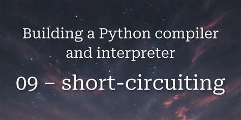 Building A Python Compiler And Interpreter 09 Short Circuiting Mathspp
