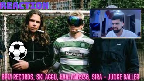 6PM RECORDS Ski Aggu Haaland936 SIRA JUNGE BALLER Reaction YouTube