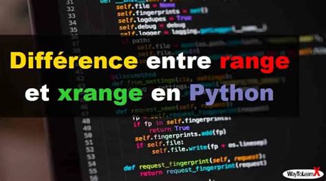 Différence Entre Range Et Xrange En Python Waytolearnx