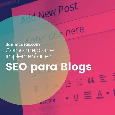 Cómo mejorar el SEO de tu Blog Danimcasas