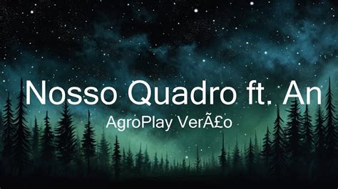 Agroplay Ver O Nosso Quadro Ft Ana Castela Best Songs Youtube