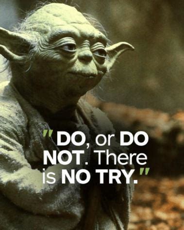 Image Do Or Do Not There Is No Try R GetMotivated