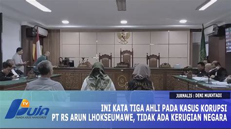 Ini Kata Tiga Ahli Pada Kasus Korupsi PT RS Arun Lhokseumawe Tidak Ada