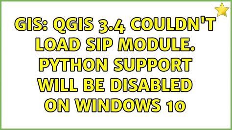 GIS QGIS 3 4 Couldn T Load SIP Module Python Support Will Be Disabled