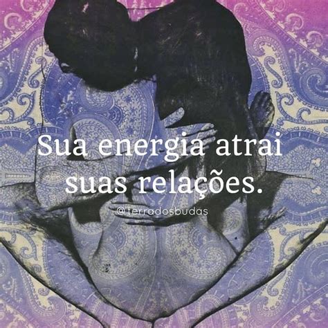 Terra dos Budas on Instagram A energia que você emana determina o
