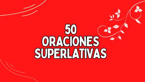 50 oraciones superlativas en inglés Reglas estructuras y usos