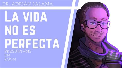 La Vida No Es Perfecta YouTube