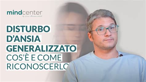 Ansia Generalizzata Cosa Vuol Dire Avere Un Disturbo D Ansia