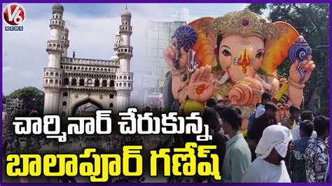 Balapur Ganesh Idol Reaches Charminar Ganesh Nimajjanam V