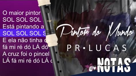 Pintor Do Mundo Pr Lucas Notas Para Flauta Doce Youtube