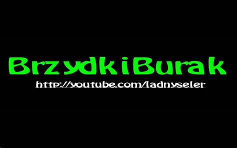 BrzydkiBurak czyli jak nie być debilem YouTube