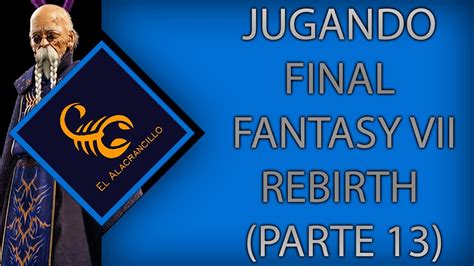 Jugando Final Fantasy VII Rebirth Parte 13 YouTube