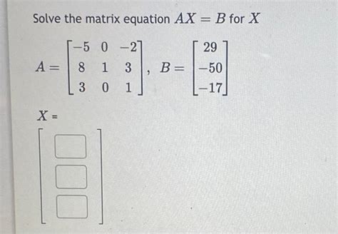 solved solve the matrix equation ax b for x
