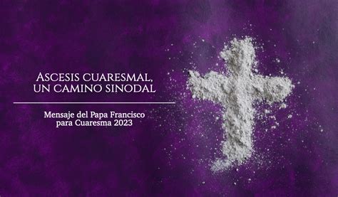 Mensaje Del Papa Francisco Para La Cuaresma 2023 Regnum Christi
