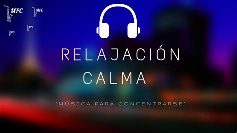 MÚSICA RELAJANTE PARA ALIVIAR EL ESTRES Y LA ANSIEDAD Música para