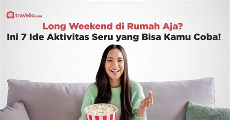 Ide Aktivitas Seru Di Rumah Saat Weekend