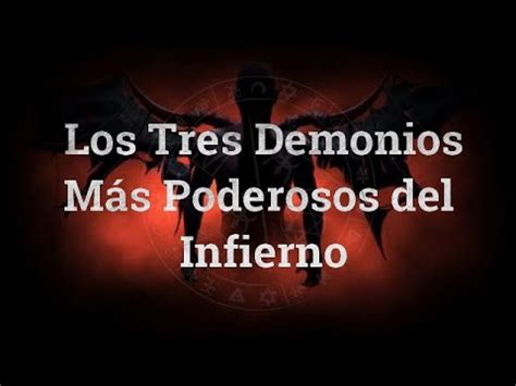 Los Tres Demonios M S Poderosos Del Infierno Youtube