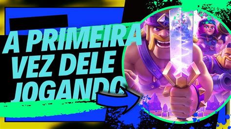 A PRIMEIRA VEZ DELE JOGANDO CLASH E DEU NISSO CLASH ROYALE YouTube