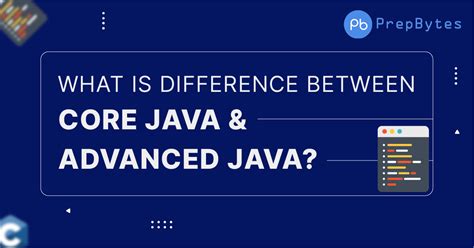 what is the difference between core java and advanced java java