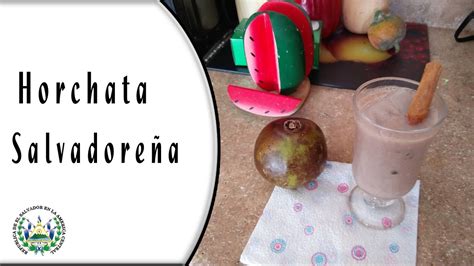Horchata Salvadoreña de Morro YouTube