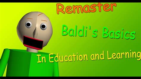 Baldi S Basics Got Completely Remastered Baldi S Basics Remastered