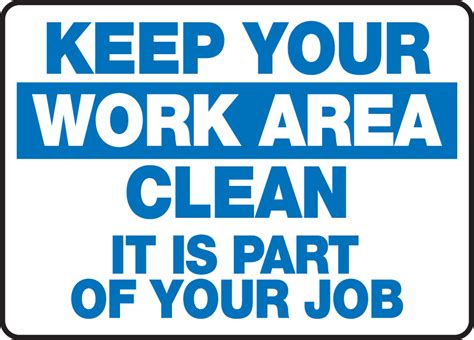 Keep Your Work Area Clean It Is Part Of Your Job Safety Sign Mhsk