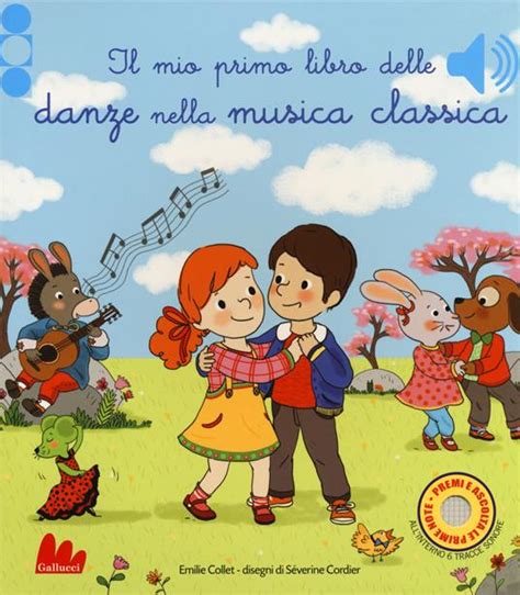 Il Mio Primo Libro Delle Danze Nella Musica Classica Ediz A Colori
