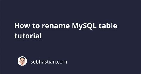 How To Rename Mysql Table Tutorial Sebhastian