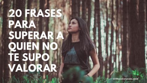 Frases para quien no te supo valorar con imágenes cosasdespuesdelamor