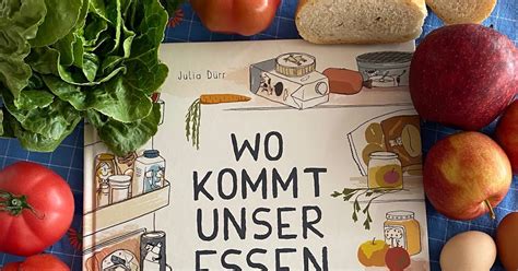 Wo kommt unser Essen her Ein tolles Sachbilderbuch für Kinder