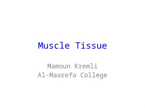PPTX Muscle Tissue Mamoun Kremli Al Maarefa College Objectives