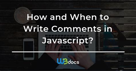 how and when to write comments in javascript