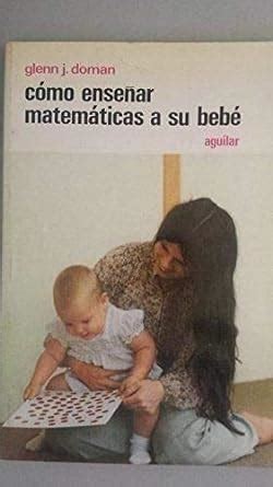 Amazon Cómo enseñar matemáticas a su bebe Glenn J Doman
