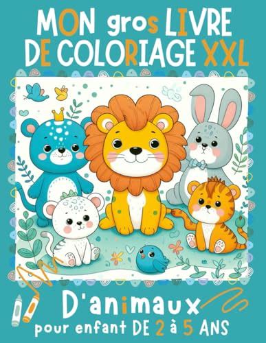 Mon Gros Livre De Coloriage Xxl Danimaux Pour Enfant De A Ans