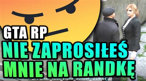 GTA RP NIE ZAPROSIŁEŚ MNIE NA RANDKĘ Funny Moments YouTube