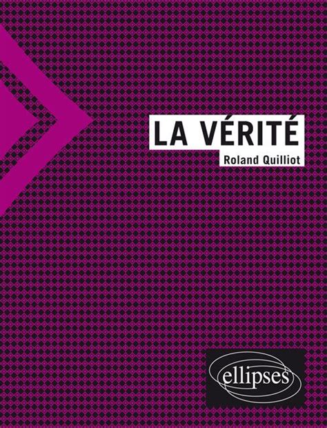 Il y a une crise moderne de la notion de vérité La plupart de ses