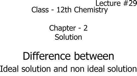 difference between ideal solution and non ideal solution solution chapter 2 chemistry