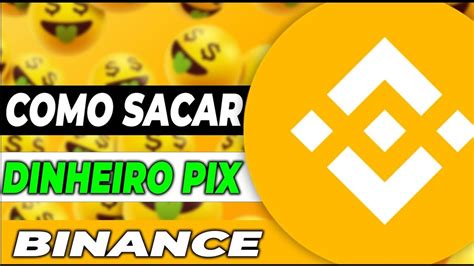 Binance Como Sacar Via Pix Como Fazer Saque Na Binace Atualizado