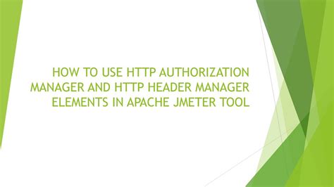 HOW TO USE AUTHORIZATION MANAGER AND HEADER MANAGER ELEMENTS