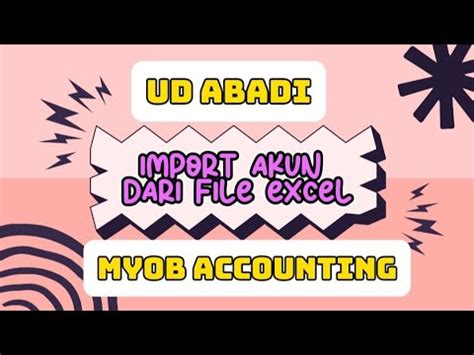 UD Abadi MYOB Cara Import Akun Dari Excel Ke MYOB Accounting Pembahasan