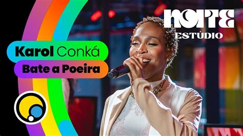 BATE A POEIRA Karol Conká no Noite Estúdio DiaTV YouTube