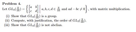 solved problem 4 let gl2 2zz {[acbd]∣a b c d∈2zz and