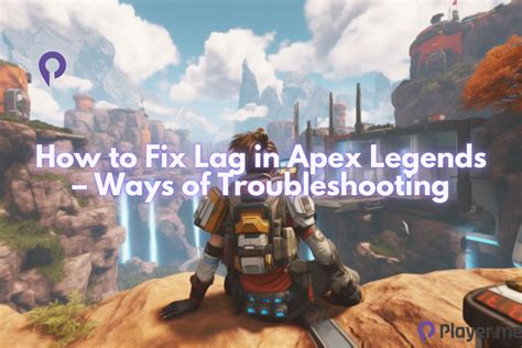 How To Fix Lag In Apex Legends Ways Of Troubleshooting
