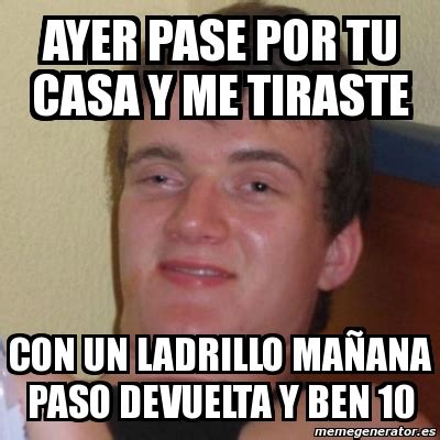 Meme Stoner Stanley AYER PASE POR TU CASA Y ME TIRASTE CON UN