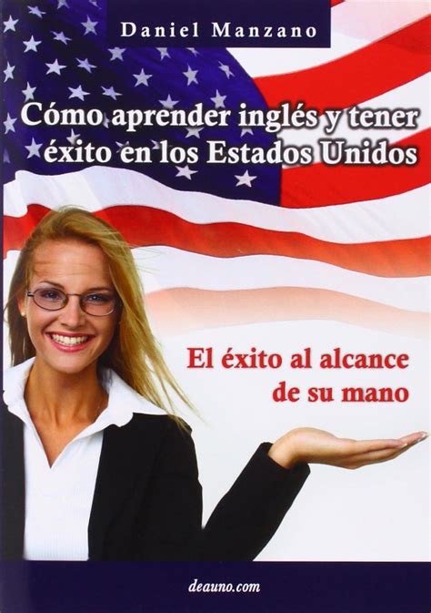 C Mo Aprender Ingl S Y Tener Xito En Los Estados Unidos El Xito Al